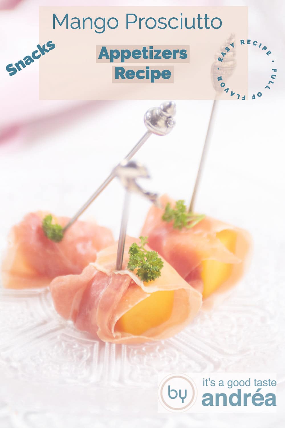 Mango Prosciutto Appetizers - By Andrea Janssen