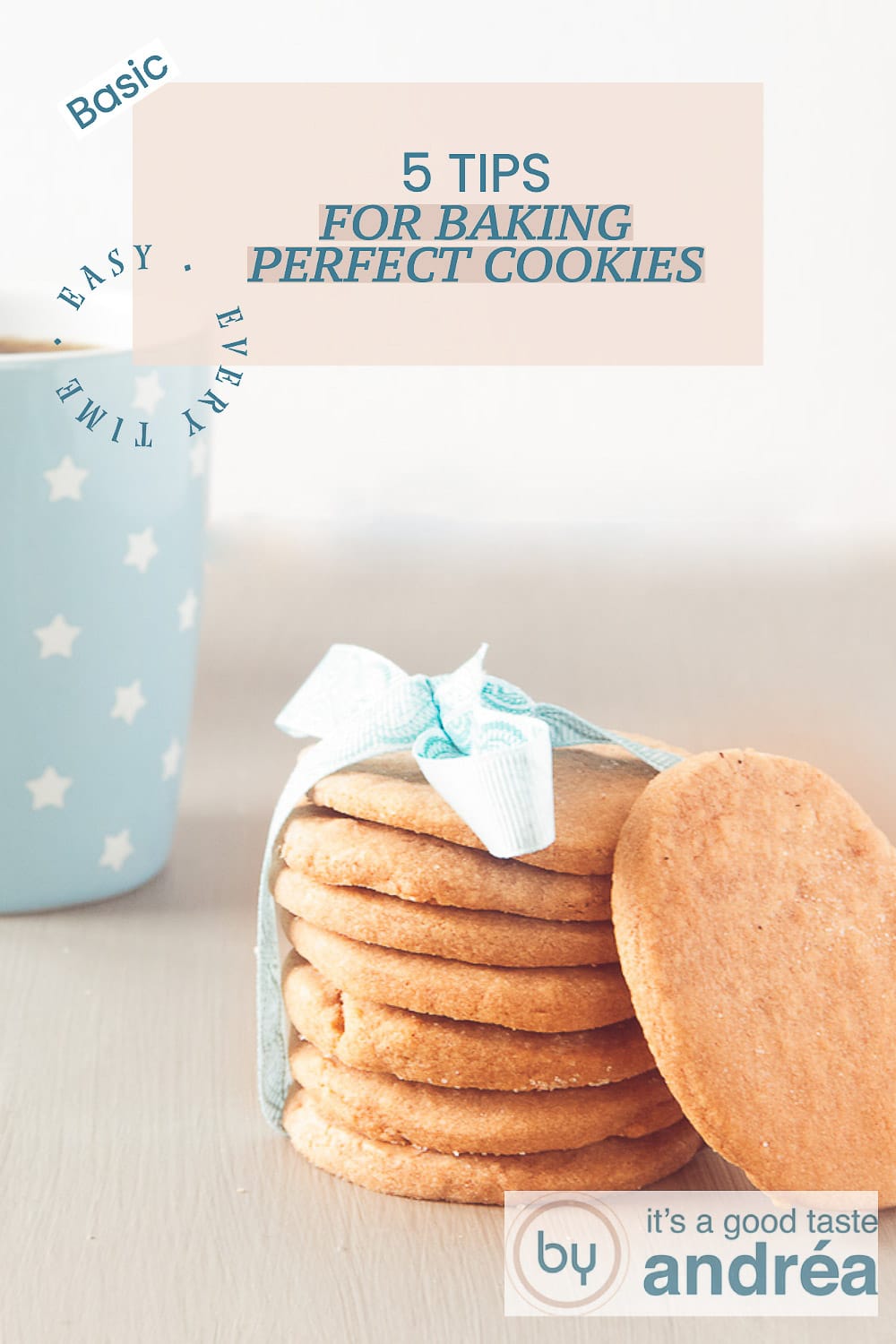5 Tips for Baking Perfect Cookies Every Time - By Andrea Janssen