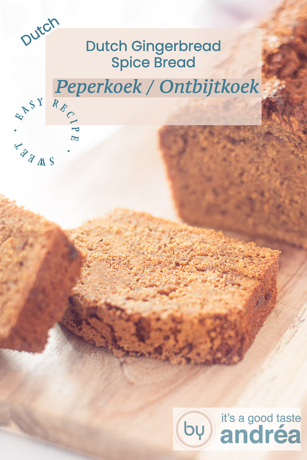 Ontbijtkoek (Peperkoek) (Dutch Gingerbread Spice Bread) - By Andrea Janssen