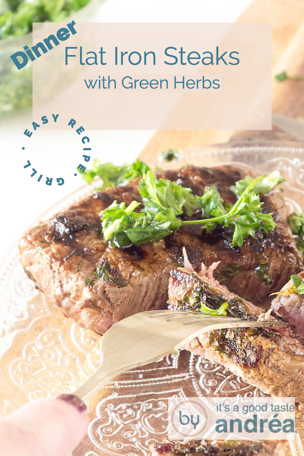 Grilled Flat Iron Steak with Green Herbs Marinade - By Andrea Janssen