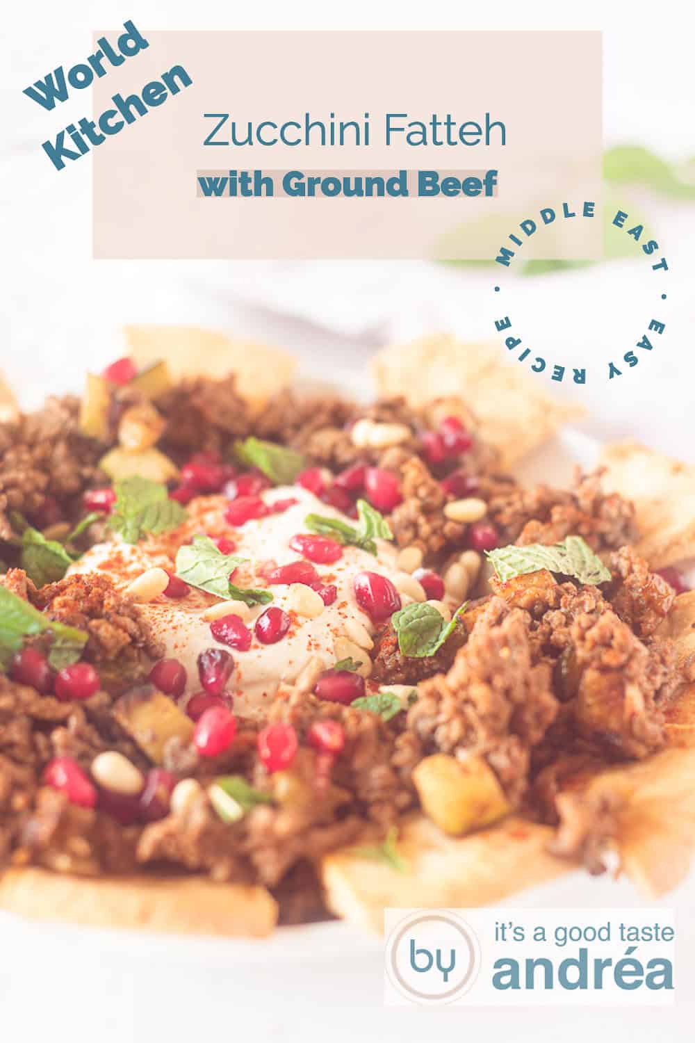 Zucchini Fatteh with Ground Beef (Middle East Recipe) - By Andrea Janssen