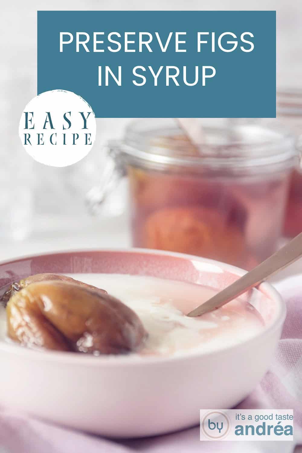How to Preserve Figs in Syrup - By Andrea Janssen