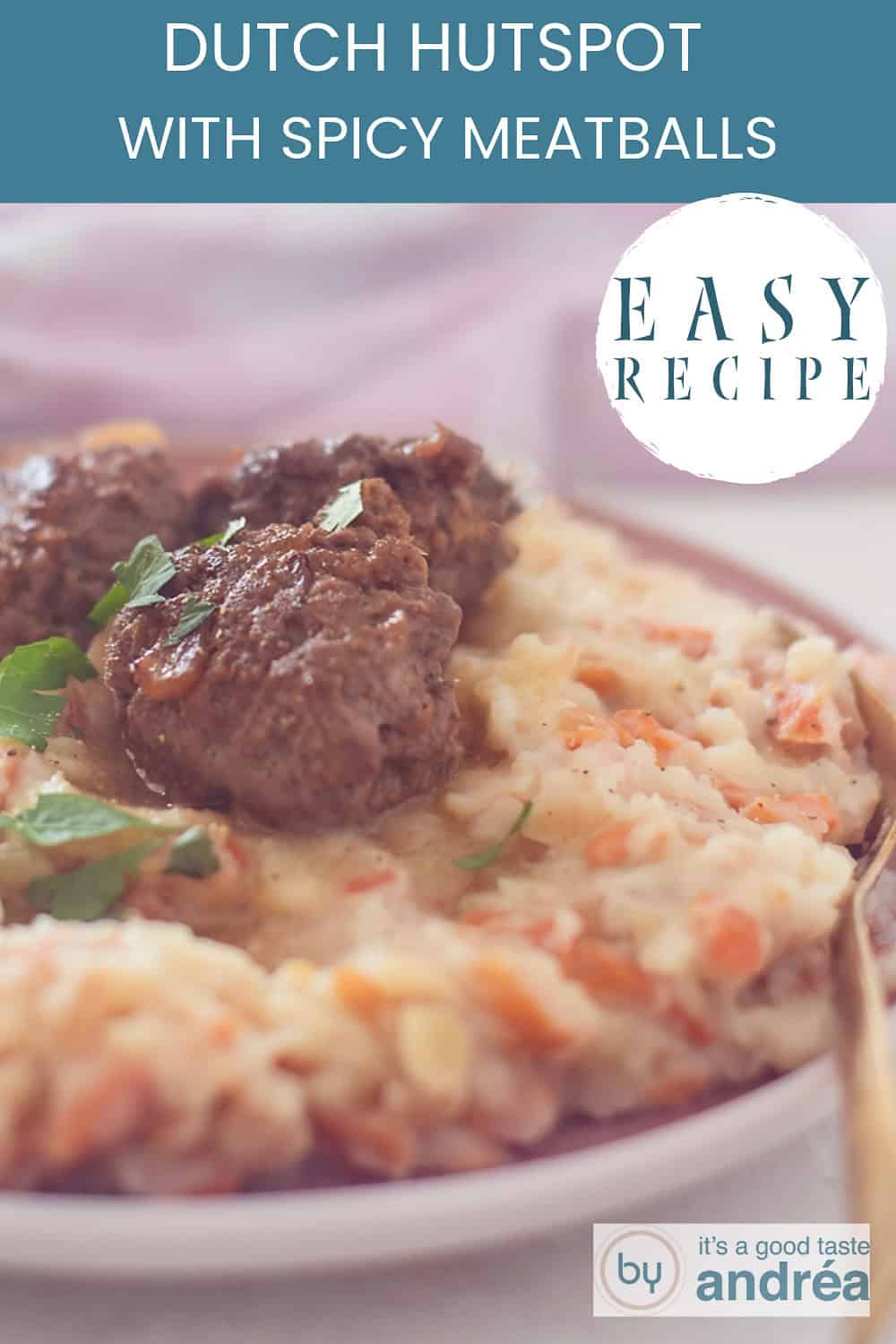 Creamy Dutch Hutspot with Spicy Meatballs - By Andrea Janssen