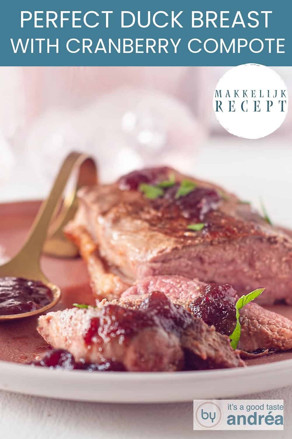 Perfect Duck Breast with Cranberry Compote - By Andrea Janssen