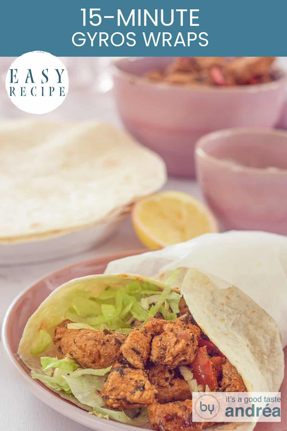 15-Minute Gyros Wraps with Fresh Toppings - By Andrea Janssen